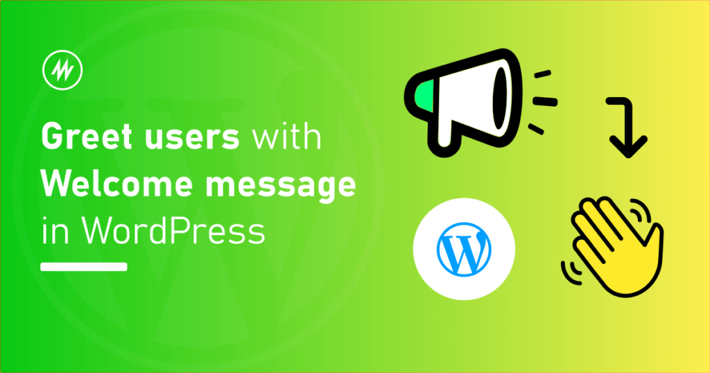 How to Greet Users with Welcome Message in WordPress